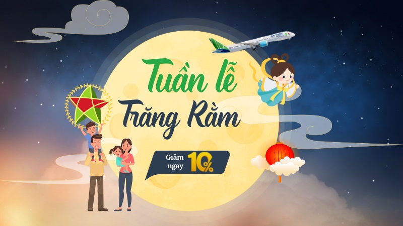 GIẢM NGAY 10%: Đón Tuần Lễ Trăng Rằm Cùng Bamboo Airways - BestPrice