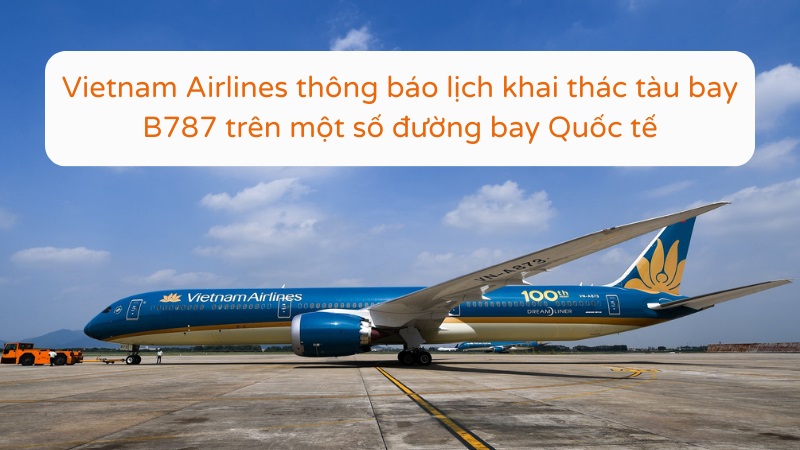 Vietnam Airlines thông báo lịch khai thác tàu bay B787 trên một số đường bay Quốc tế - BestPrice